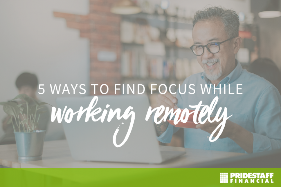 Five Ways to Find Focus While You're Working at Home