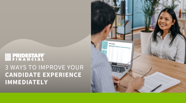 How to Improve Your Candidate Experience | PrideStaff Financial