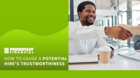 Gauging a Potential Hire’s Trustworthiness | PrideStaff Financial