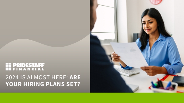 Preparing Your 2024 Hiring Plans | PrideStaff Financial